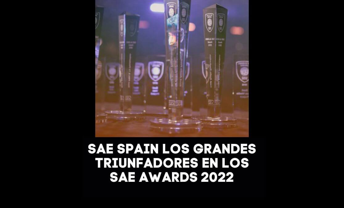 SAE Spain los grandes triunfadores en los SAE Awards 2022
