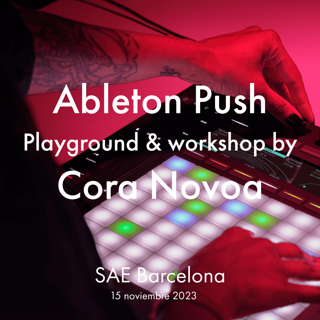 SAE Spain presenta el nuevo Ableton Push 3 junto a Cora Novoa - SAE Spain
